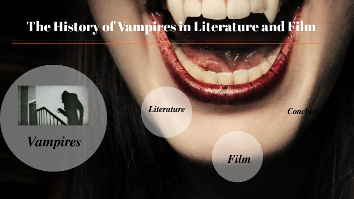 History of Vampires in Literature and Film by Emily Hulsey on Prezi