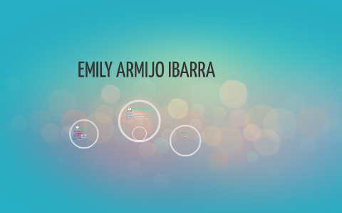 EMILY ARMIJO IBARRA by Emily Armijo Ibarra on Prezi
