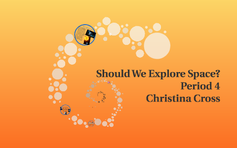 Why should we not explore space by Christina C. on Prezi