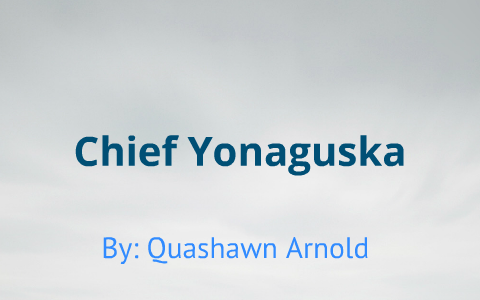 Chief Yonaguska by Quashawn Arnold on Prezi