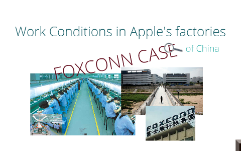 Work Conditions in Apple's factories (Foxconn) by Adèle MARCHAND on Prezi