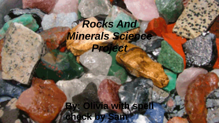 Rocks And Minerals Science Project by Venessa Williams on Prezi