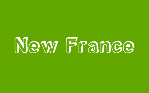 New France by Jacob Wynia on Prezi