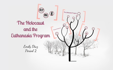 The Holocaust and the Euthanasia Program by Emily Diaz on Prezi