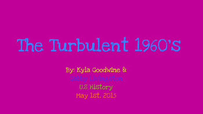 The Turbulent 1960's by kyla goodwine on Prezi