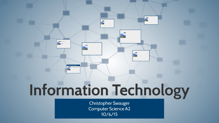 Information Technology by Christopher Swauger on Prezi