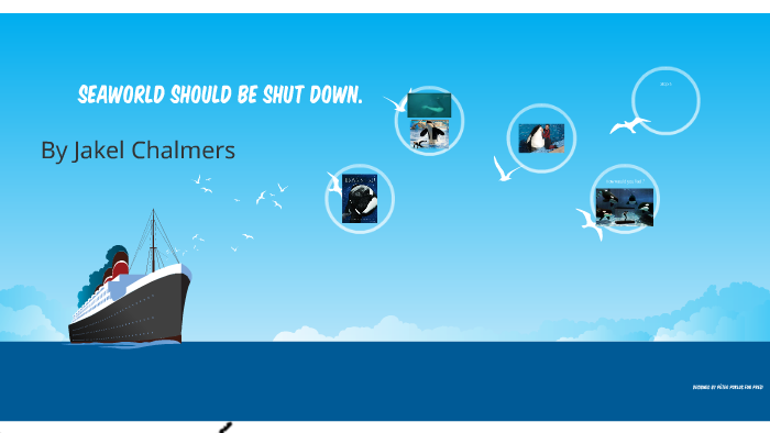 seaworld should be shut down. by jakel chalmers on Prezi