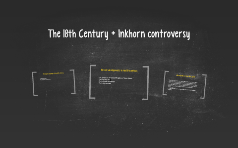 The 18th Century + Inkhorn controversy by Mathias Bro Jensen on Prezi