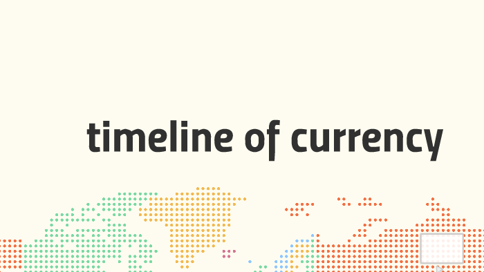 timeline of currency by patrick wei on Prezi