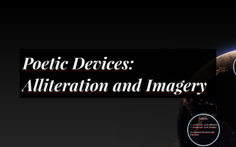 Poetic Devices: Alliteration and Imagery by Francesca Malave on Prezi