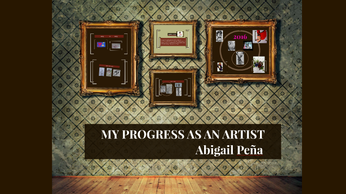 My progress as an Artist by Abigail Peña on Prezi
