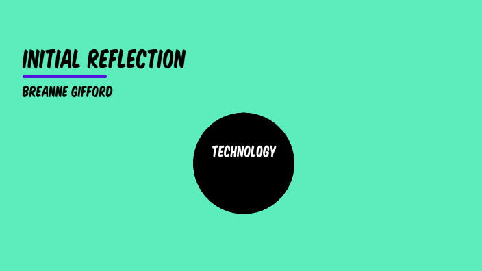 Initial Reflection by Breanne Gifford on Prezi