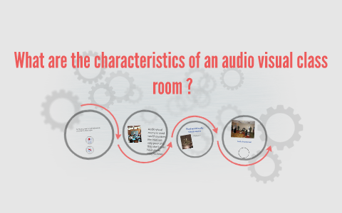 What are the characteristics of an audio visual class room ? by alain ...