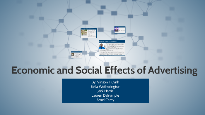 Economic and Social Effects of Advertising by Bella Wetherington on Prezi