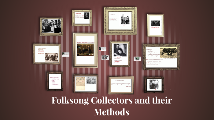 Folksong Collectors and their Methods by Sarah Durney O'Farrell on Prezi