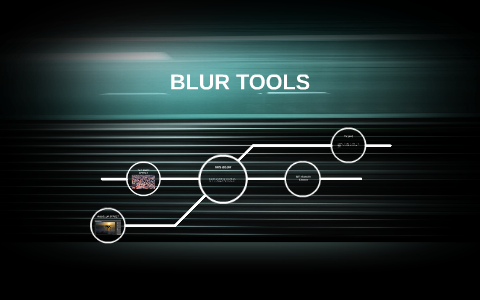 BLUR TOOLS by on Prezi