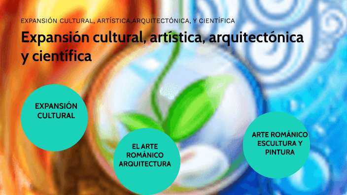 EXPANSIÓN CULTURAL, ARTÍSTICA,ARQUITECTÓNICA, Y CIENTÍFICA by Jimena ...