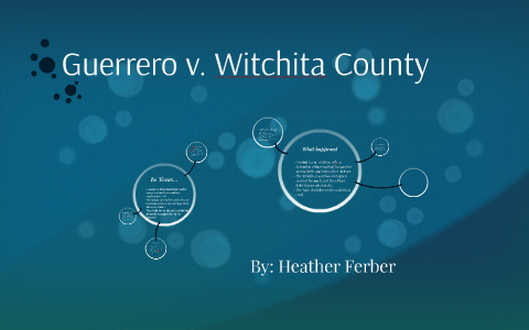 Guerrero v. Witchita County by Heather Ferber on Prezi