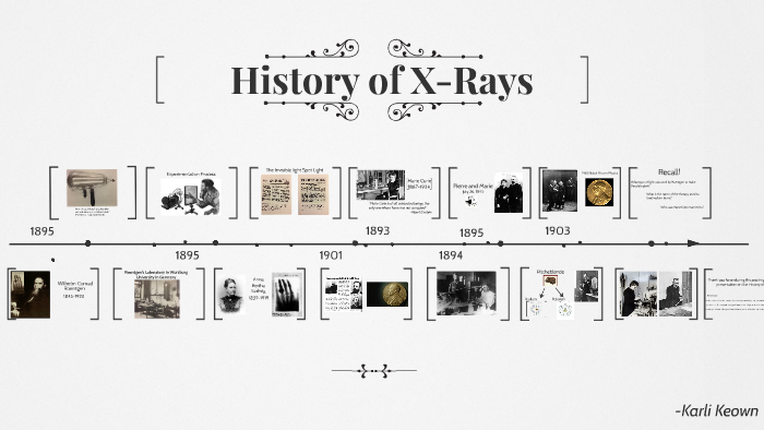 History of X-Rays and How they are made by Karli Keown on Prezi
