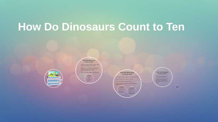 How Do Dinosaurs Count to Ten by shemerald williams on Prezi