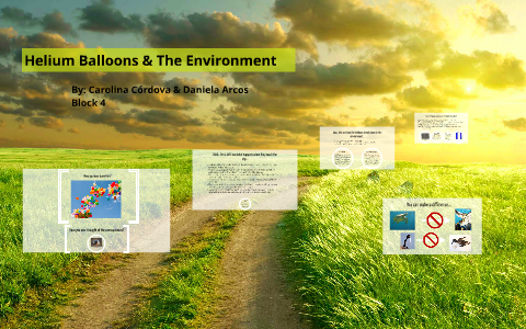 Helium Balloons & The Environment by Daniela Arcos on Prezi