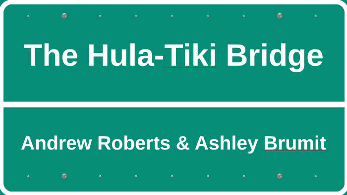 The Hawaii-Tiki Bridge by Andrew Roberts on Prezi