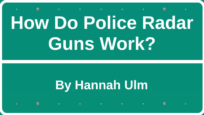 How Do Police Radars Work? by Hannah Ulm on Prezi