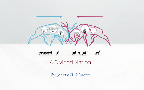A Divided Nation by Johntia Hinesmon on Prezi