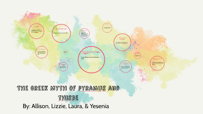 The Greek Myth of pyramus and thisbe by allison landers on Prezi