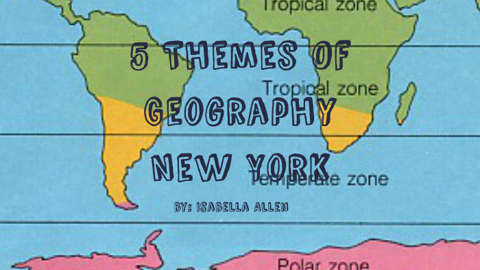 5 Themes of Geography New York by Isabella Allen on Prezi