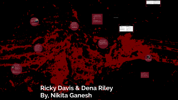 Ricky Davis & Dena Riley by Nikita Ganesh on Prezi