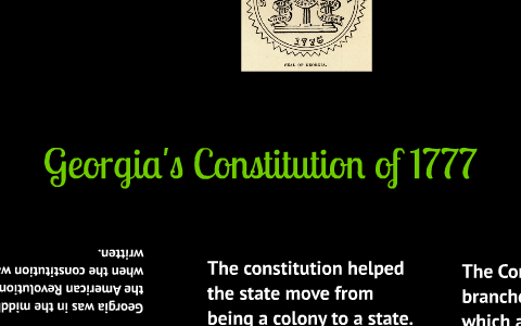 Georgia's Constitution of 1777 by Anthony Booker on Prezi