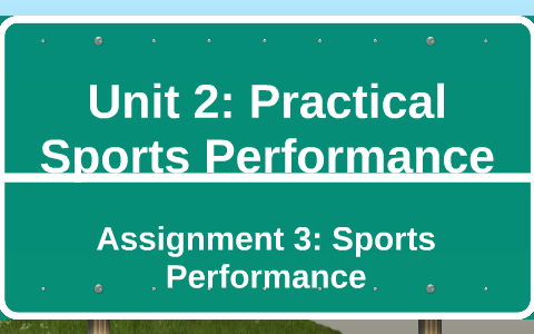 Unit 2: Practical Sports Performance by Ben Rowe on Prezi