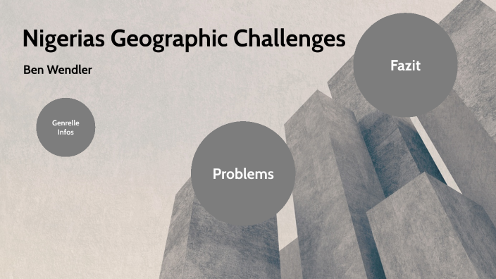 Nigerias Geographic Challenges by Benedikt Wendler on Prezi