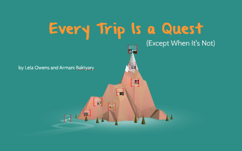 Every Trip Is a Quest by Lela Owens on Prezi
