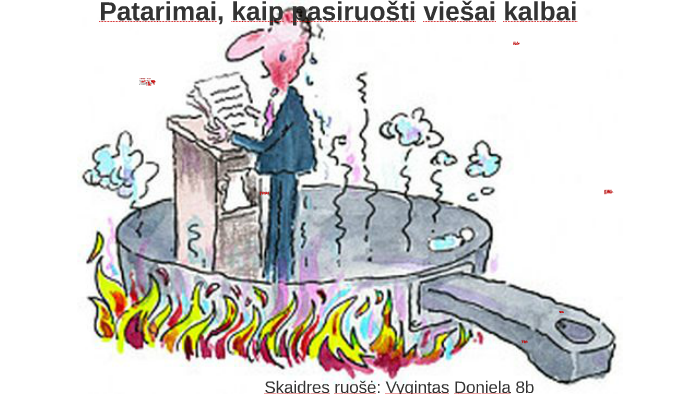 Patarimai, kaip pasiruošti viešai kalbai by vygintas doniela on Prezi