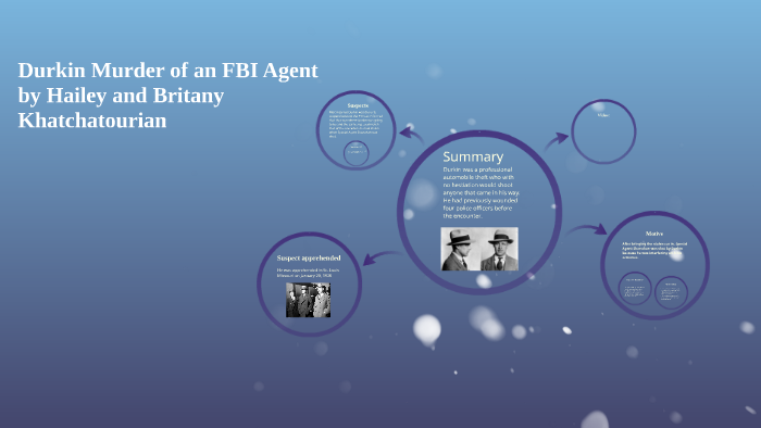 Durkin Murder of an FBI Agent by Hailey Khatchatourian on Prezi