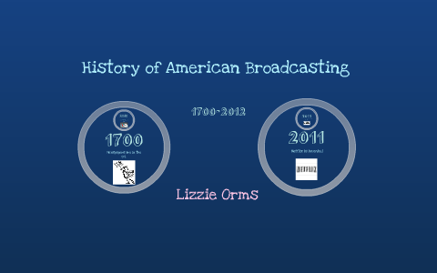 History of American Broadcasting Timeline by Lizzie Orms on Prezi