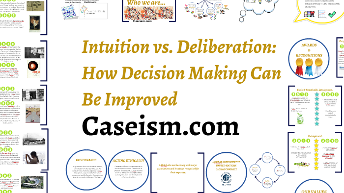 Intuition vs. Deliberation: How Decision Making Can Be Improved by TheCaseSolutions .com on Prezi