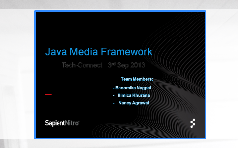 JAVA MEDIA FRAMEWORK by Himica Khurana on Prezi