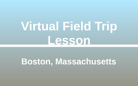 Virtual Field Trip Lesson by sse 4312 on Prezi