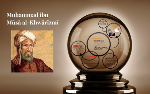 Muhammad ibn Mūsā al-Khwārizmī by Gregory Clemens on Prezi