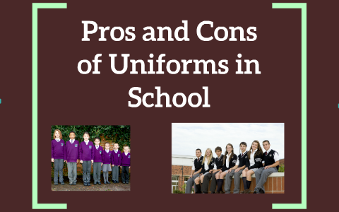 Pros and Cons of Uniforms in School by Ashley Miller on Prezi