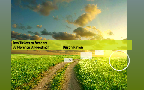 Two Tickets to freedom by dustin kinion on Prezi