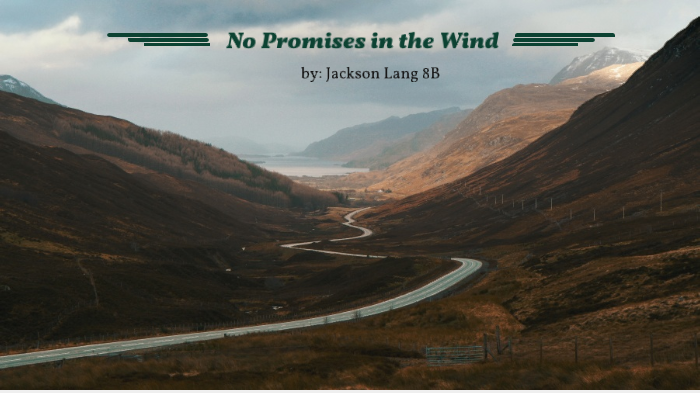 No Promises in the Wind by Jackson Lang on Prezi