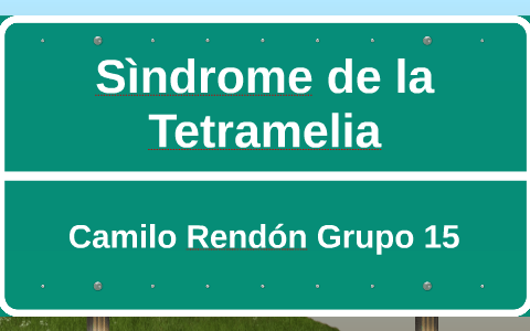Sìndrome de la Tetramelia by Kristel Mestanza on Prezi