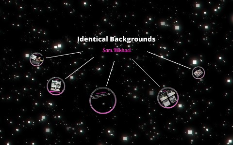 Identical Backgrounds by Sam Mikhael