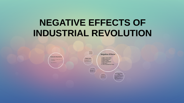 NEGATIVE EFFECTS OF INDUSTRIAL REVOLUTION by Metehan Kanmaz on Prezi