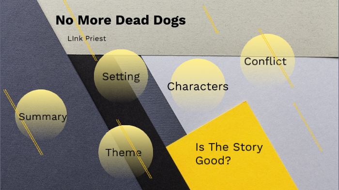 No More Dead Dogs by Link Priest on Prezi