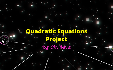 Quadratic Equations Project by Erin Henke on Prezi